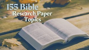 155 Best Bible Research Paper Topics And Ideas