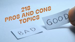 218 Most Controversial Pros and Cons Topics For Students